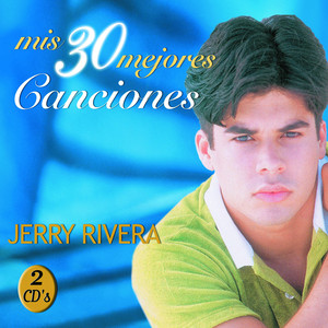 Jerry Rivera - Mis 30 Mejores Canciones