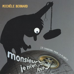 Michèle Bernard - Monsieur Je M'en Fous : 13 Chansons Pour La Planète