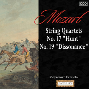 Wolfgang Amadeus Mozart - Mozart: String Quartets Nos. 17, "Hunt" and 19, "Dissonance"