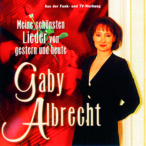 Gaby Albrecht - Meine Schönsten Lieder Von Gestern Und Heute