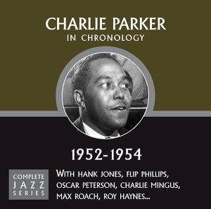 Charlie Parker - Complete Jazz Series 1952 - 1954