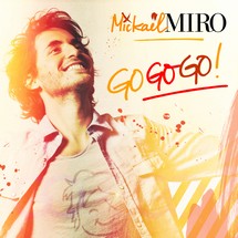 Mickaël Miro : le single "Go Go Go !" en radio